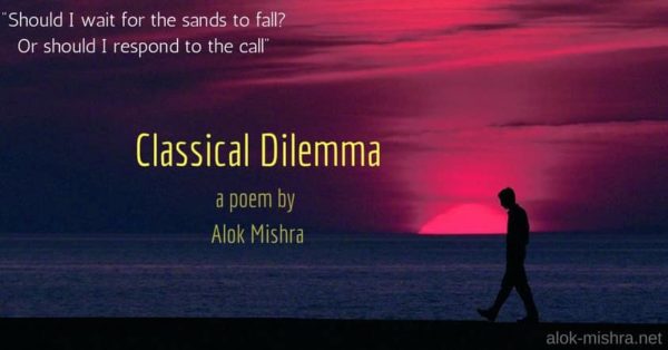 Classical Dilemma | A Poem - Alok Mishra