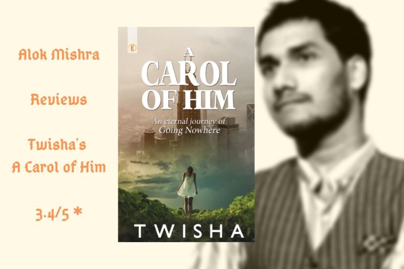 A Carol of Him by Twisha - Book Review - Alok Mishra