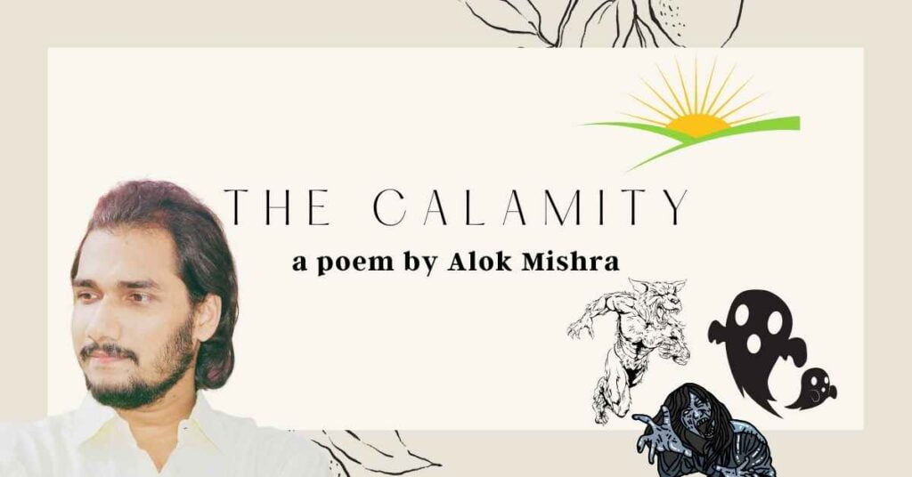 The Calamity – A Poem - Alok Mishra